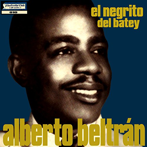 Play El Negrito del Batey: Alberto Beltrán - Ep by Alberto Beltran on ...