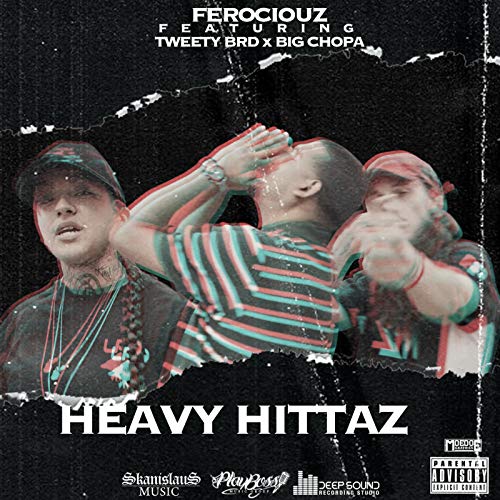 Heavy Hittaz [Explicit] by Ferociouz (feat. Tweety Brd and Big Chopa ...