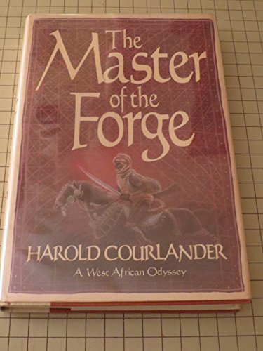 The Master of the Forge - a West African Odyssey: Courlander, Harold ...
