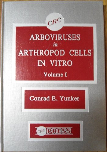 Arboviruses in Arthropod Cells In Vitro, Vol. 1: Conrad E. Yunker ...