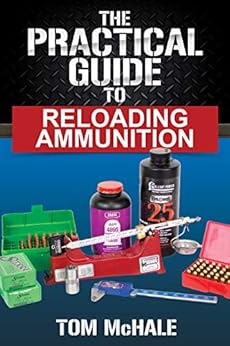 Amazon.com: The Practical Guide to Reloading Ammunition: Learn the easy way to reload your own ...