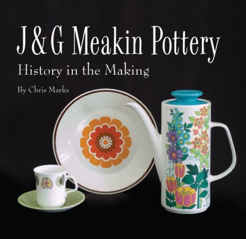 J and G Meakin Pottery: History in the Making: Chris Marks, Loveday ...