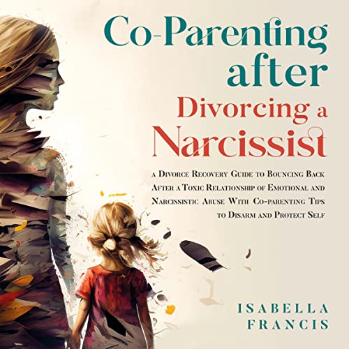 Amazon.com: Co-Parenting After Divorcing a Narcissist (Audible Audio Edition): Isabella Francis ...