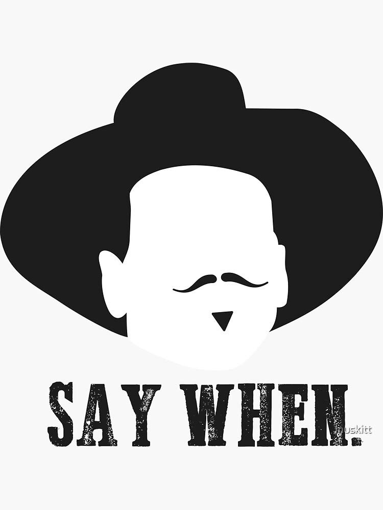 Amazon.com - Say When - Sticker Graphic - Auto, Wall, Laptop, Cell ...