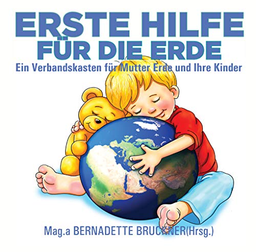 Erste Hilfe für die Erde: Ein Verbandskasten für Mutter Erde und Ihre ...