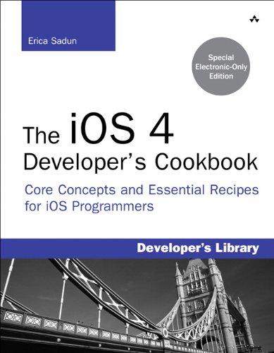 Ios 4 Developers Cookbook The Core Concepts And Essential Recipes For Iphone And
