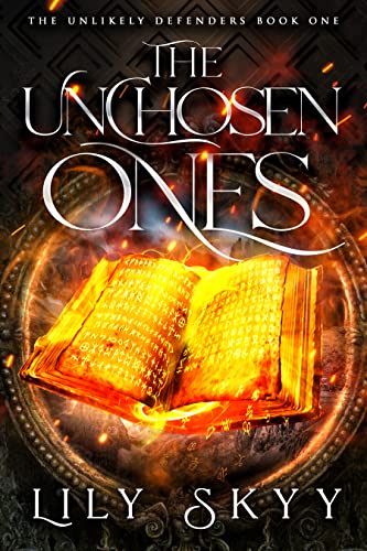 The Unchosen Ones: The Unlikely Defenders Book 1 (The Unlikely Defenders Series) eBook : Skyy ...