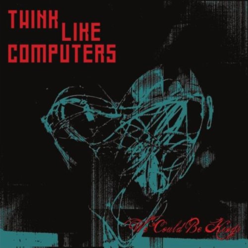 Amazon.com: We Could Be Kings : Think Like Computers: Digital Music