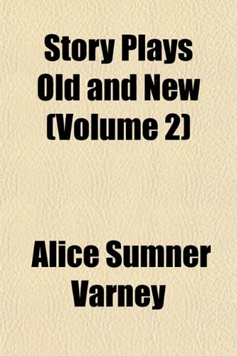 Story Plays Old and New (Volume 2) : Varney, Alice Sumner: Amazon.es ...