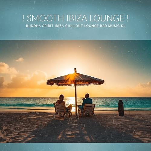 Écouter Smooth Ibiza Lounge De Buddha Spirit Ibiza Chillout Lounge Bar