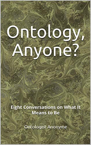 Ontology, Anyone?: Eight Conversations on What It Means to Be eBook ...