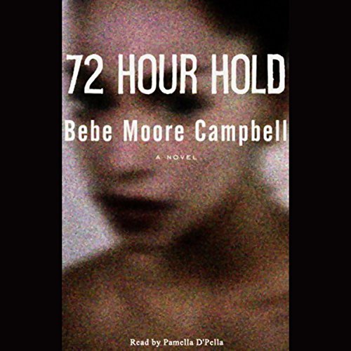 Amazon.com: 72 Hour Hold (Audible Audio Edition): Bebe Moore Campbell, Pamella D'Pella, Random ...