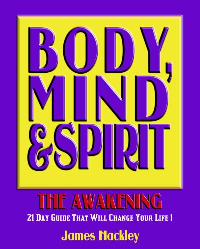 Body, Mind & Spirit: The Awakening (A 21 Day Journey That Will Change ...