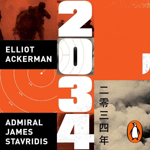 2034: A Novel of the Next World War (Audio Download): Elliot Ackerman ...