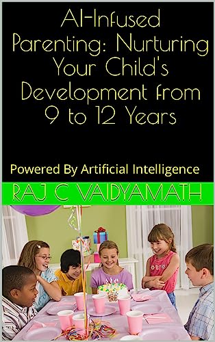 AI-Infused Parenting: Nurturing Your Child's Development from 9 to 12 ...
