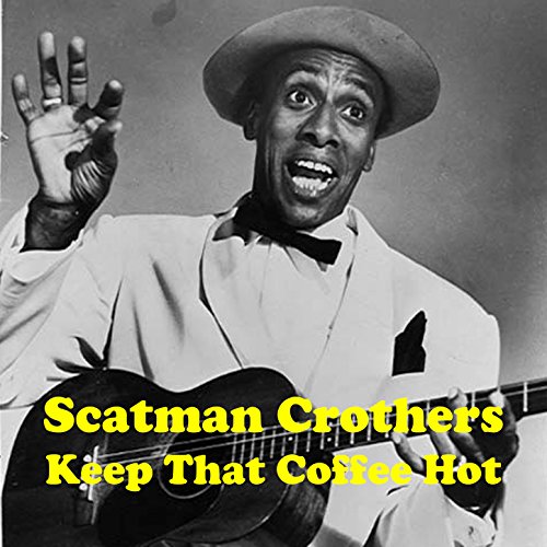Play Keep That Coffee Hot by Scatman Crothers on Amazon Music Unlimited