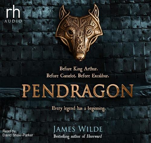Pendragon: 1 (Dark Age): Amazon.co.uk: Wilde, James, Shaw-Parker, David ...