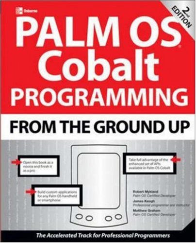 Palm OS Cobalt Programming From the Ground Up, Second Edition (From the ...