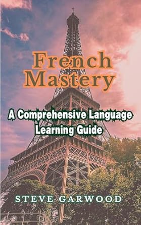 Amazon.com: French Mastery : A Comprehensive Language Learning Guide ...