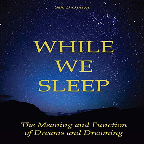 While We Sleep: The Meaning and Function of Dreams and Dreaming (Audio ...