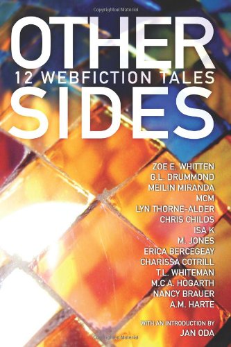 Other Sides: 12 Webfiction Tales: Whitten, Zoe E., Drummond, G L ...