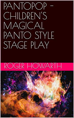 PANTOPOP - CHILDREN'S MAGICAL PANTO STYLE STAGE PLAY eBook : Howarth ...