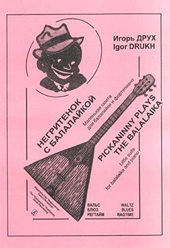 Pickaninny Plays the Balalaika. Little suite for balalaika and piano ...