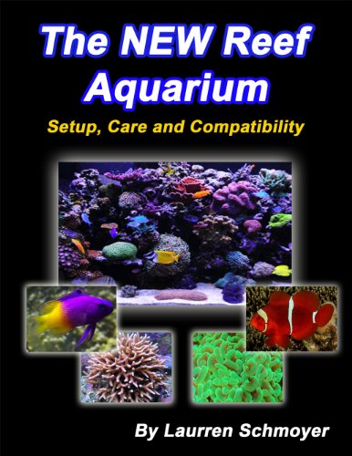 The New Reef Aquarium: Setup, Care and Compatibility eBook : Schmoyer ...