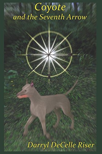 Coyote: and the Seventh Arrow: Riser, Darryl: 9781521072639: Amazon.com: Books