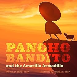 Pancho Bandito and the Amarillo Armadillo - Kindle edition by Sundy, Mike, Sundy, Jonathan ...