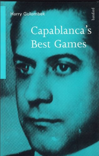 Capablanca's Best Games (Algebraic Classics): Golombek, Harry ...