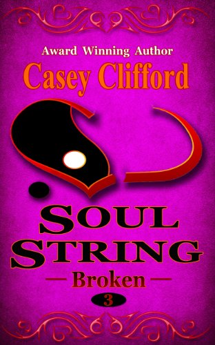 Soul String: Broken (Soul String Saga Book 3) eBook : Clifford, Casey ...