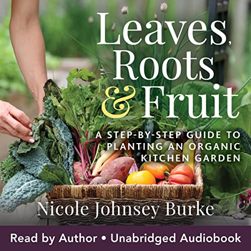 Amazon.com: Leaves, Roots & Fruit: A Step-by-Step Guide to Planting an ...