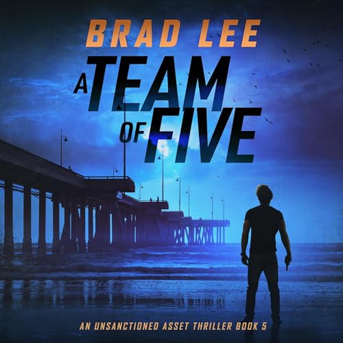 Amazon.com: A Team of Five: An Unsanctioned Asset Thriller, Book 5 (Audible Audio Edition): Brad ...