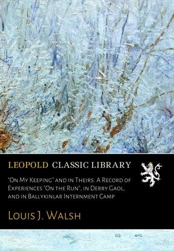 "On My Keeping" and in Theirs: A Record of Experiences "On the Run", in ...