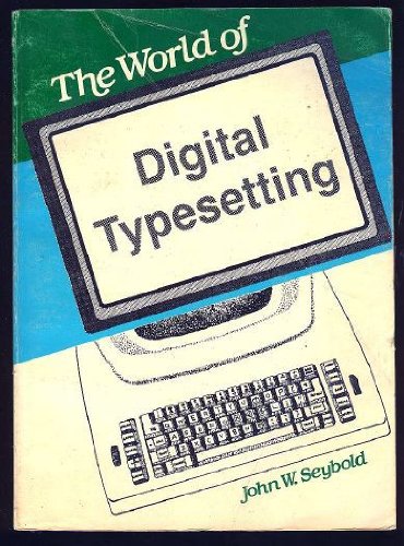 The World of Digital Typesetting: Seybold, John W.: 9780918514080 ...