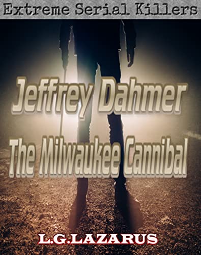 Amazon.com: Jeffrey Dahmer: The Milwaukee Cannibal (Extreme Serial ...