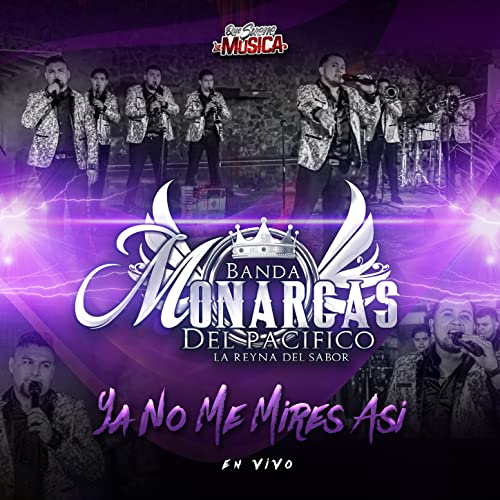 Play Ya No Me Mires Así, En Vivo by Banda Monarcas Del Pacifico on ...
