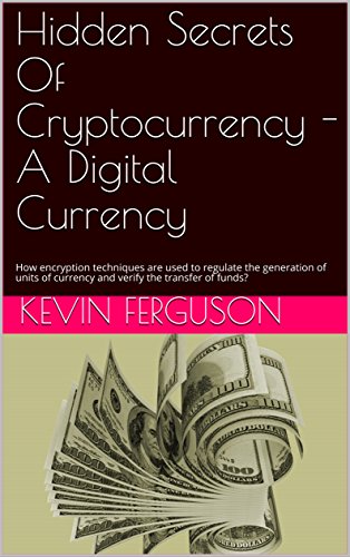 Amazon.com: Hidden Secrets Of Cryptocurrency - A Digital Currency: How ...