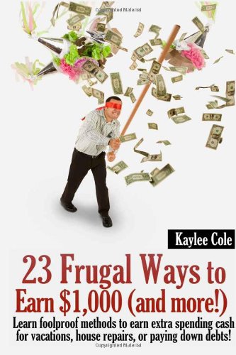 23 Frugal Ways to Earn $1,000 (and More..): Learn foolproof methods to ...
