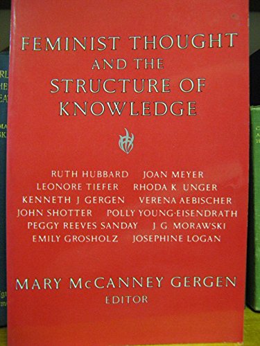 Feminist Thought and the Structure of Knowledge: Gergen, Mary ...