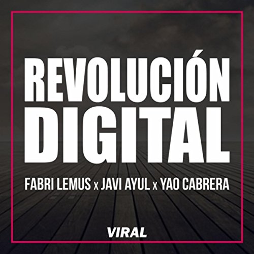 Play Revolucion Digital by Viral, Fabri Lemus, Javi Ayul & Yao Cabrera ...