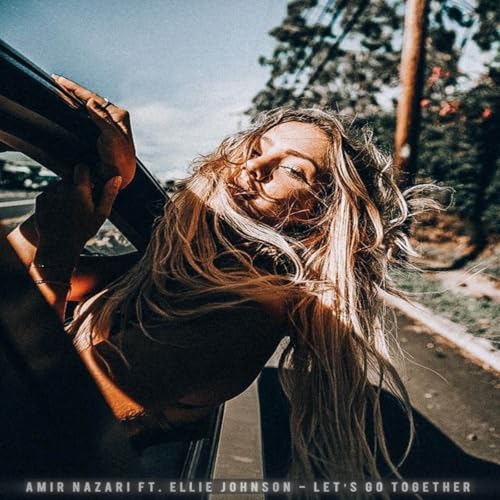 Let's Go Together by Amir Nazari feat. Ellie Johnson on Prime Music