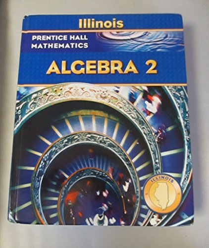 Algebra 2 (Prentice Hall Mathematics) Illinois Edition: Allan E ...