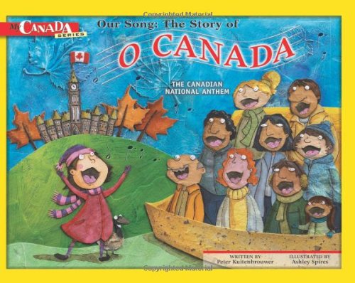 Our Song: The Story of O Canada: The Canadian National Anthem (My ...