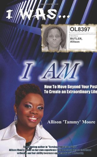 Buy I Was I Am How To Move Beyond Your Past To Create An Extraordinary ...