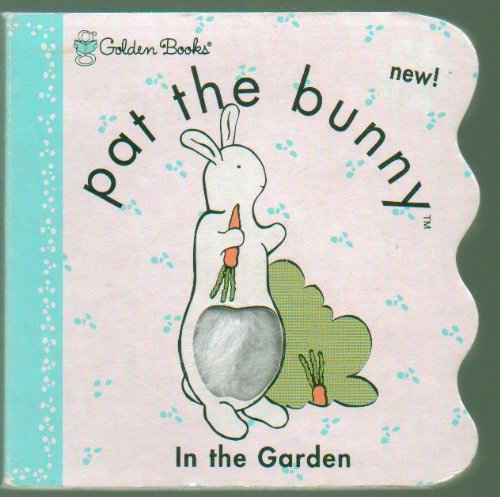 PAT THE BUNNY, "IN THE GARDEN" (BABIES FIRST LIBRARY SERIES): Dorothy ...