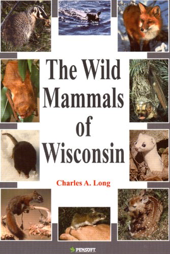 The Wild Mammals of Wisconsin (Faunistica, 68): Long, Charles A ...