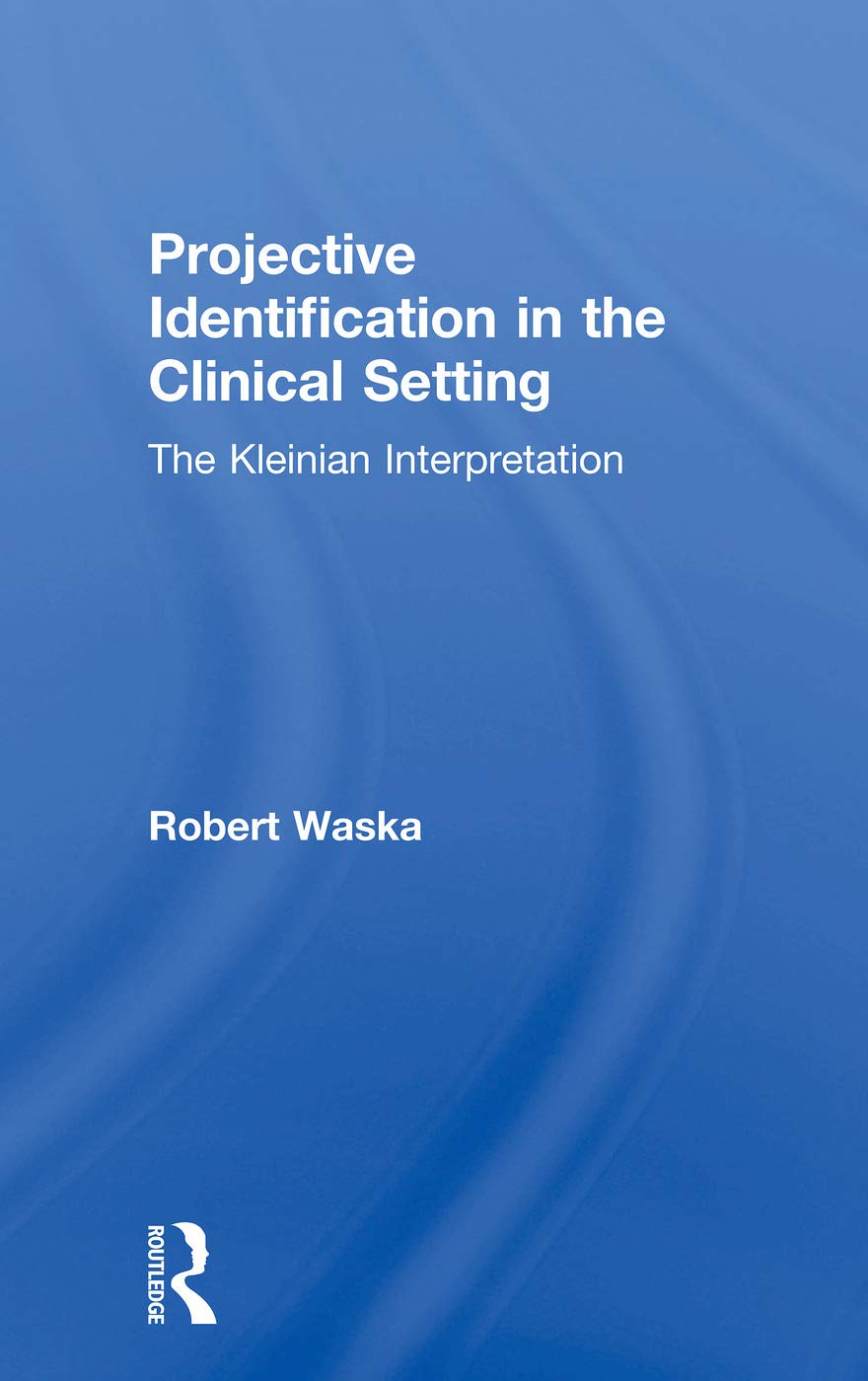 Projective Identification in the Clinical Setting: A Kleinian ...