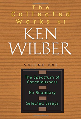 The Collected Works of Ken Wilber, Vol. 1: The Spctrum of Consciousness ...